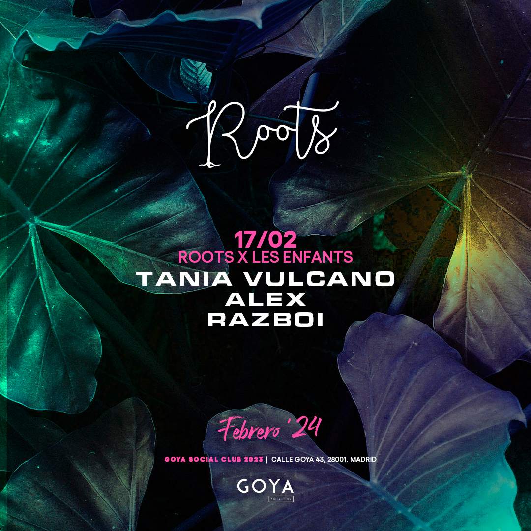Roots x Les Enfants Brillants with Tania Vulcano, Alex, Razboi en Goya Social Club, Madrid