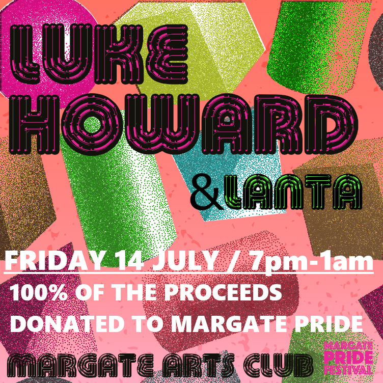 Luke Howard at Margate Arts Club, South + East