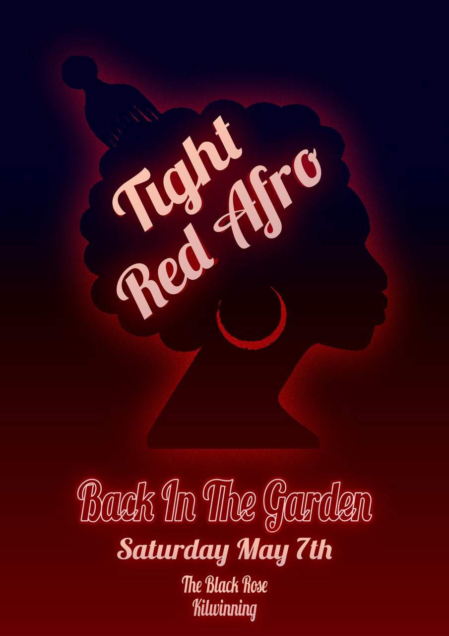 Tight Red Afro - Back In The Garden at The Black Rose, Kilwinning, Scotland