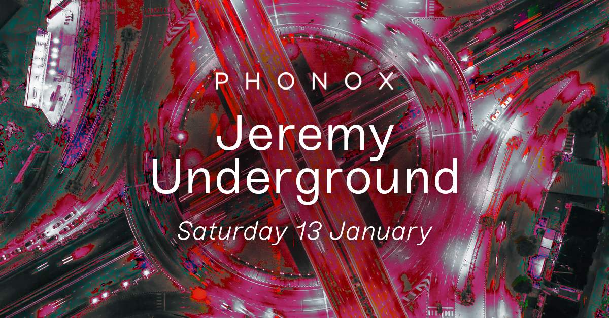 Jeremy Underground at Phonox, London