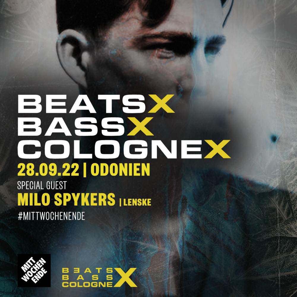 Beats x Bass x Cologne with Milo Spykers (Lenske) #MittWochenende at ...