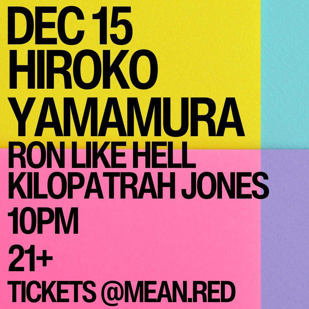 Hiroko Yamamura/Ron Like Hell/Kilopatrah Jones at H0L0, New York City