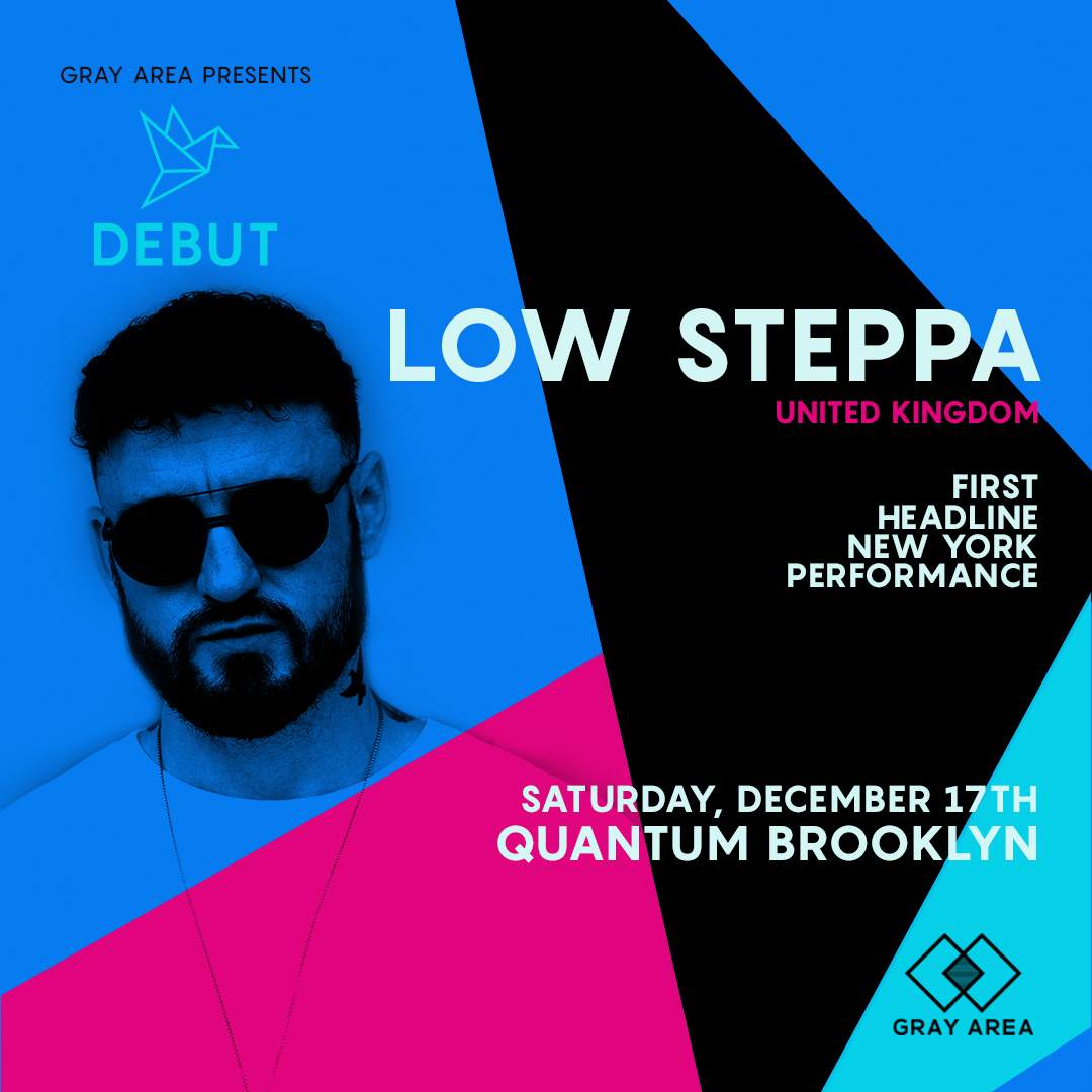 Low Steppa [Debut] at Quantum Brooklyn - GRAY AREA at Quantum, New York ...