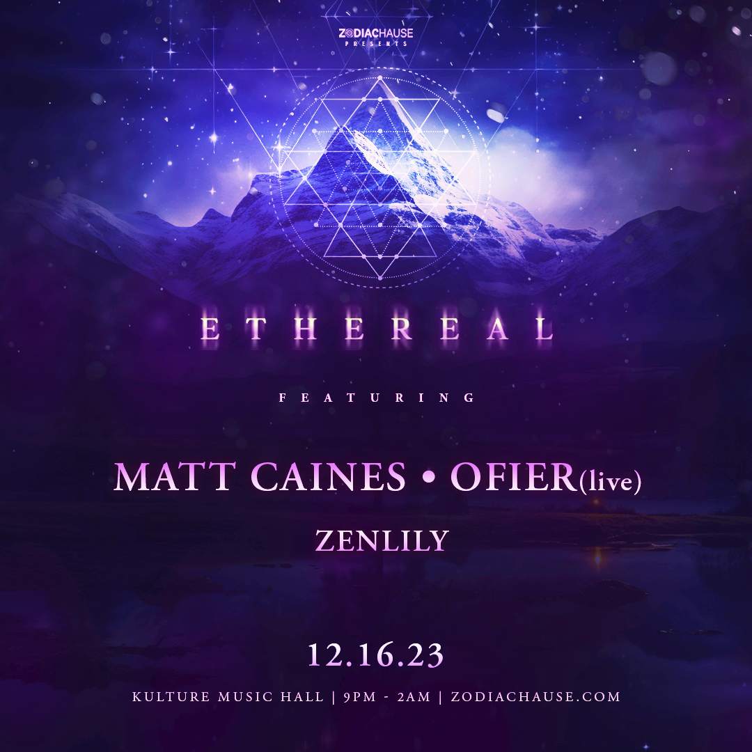 Zodiac Hause presents Ethereal (Matt Caines • Ofier • ZenLily) at TBA ...