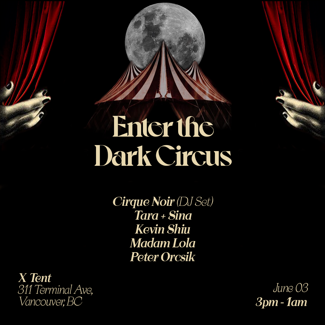 Enter the Dark Circus with CN Residents at X Tent, Vancouver