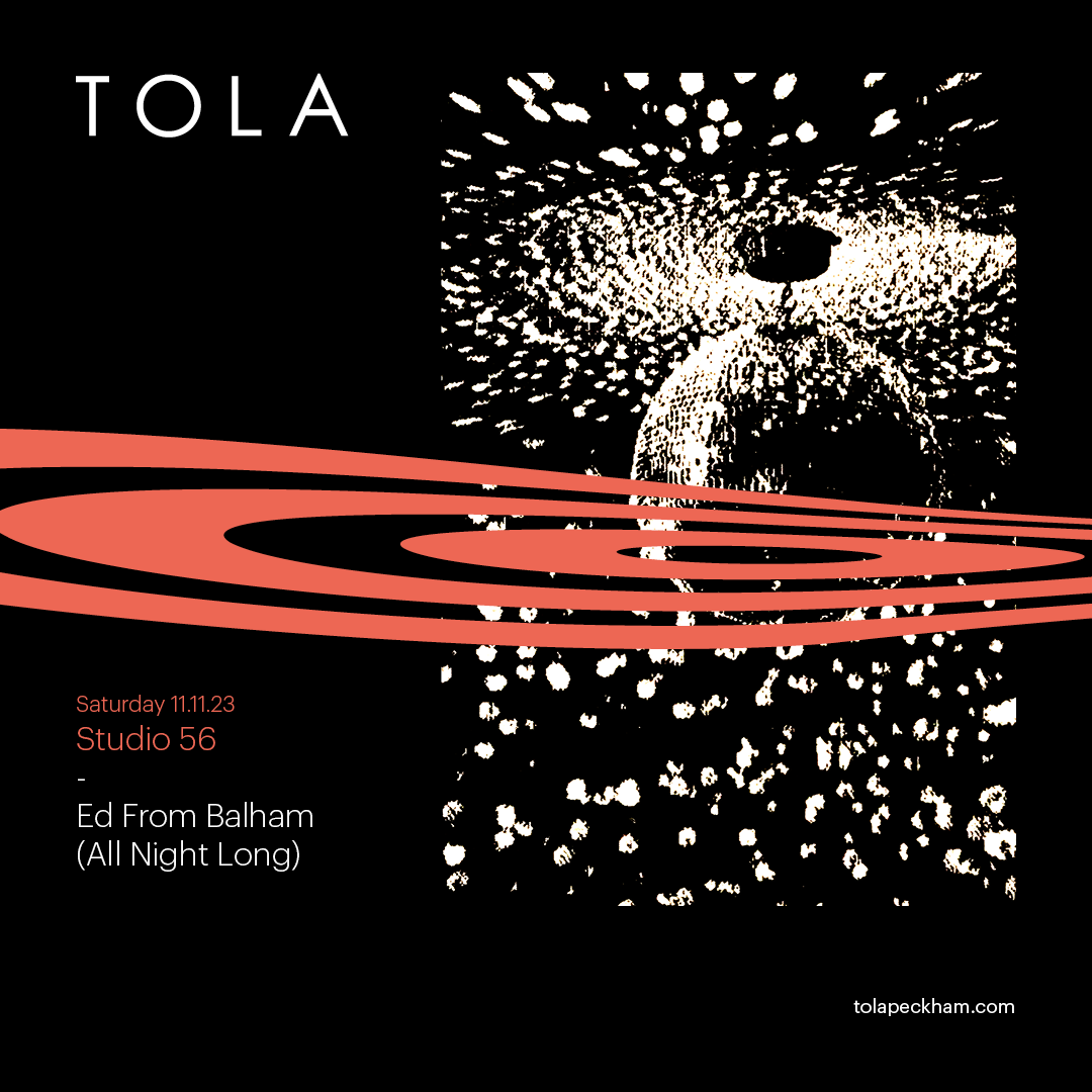 Studio56: Ed From Balham (All Night Long) at Tola, London
