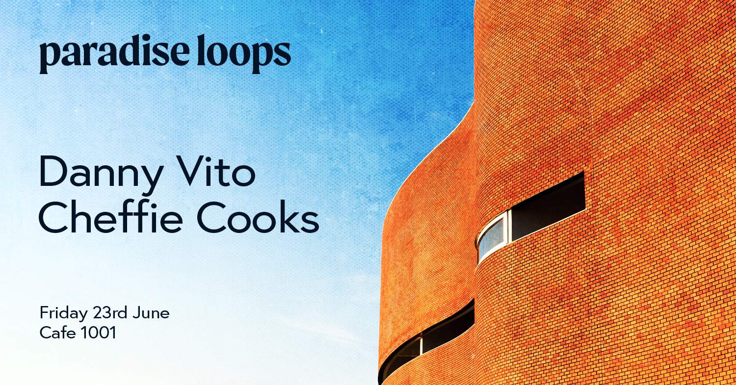 Paradise Loops with Danny Vito & Cheffie Cooks en Cafe 1001, London