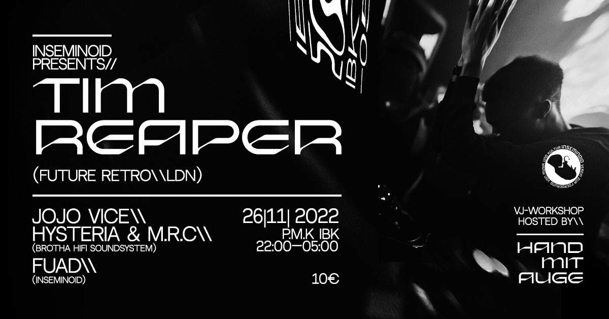 INSEMINOID presents Tim Reaper (Future Retro London) & Hand mit Auge VJ ...