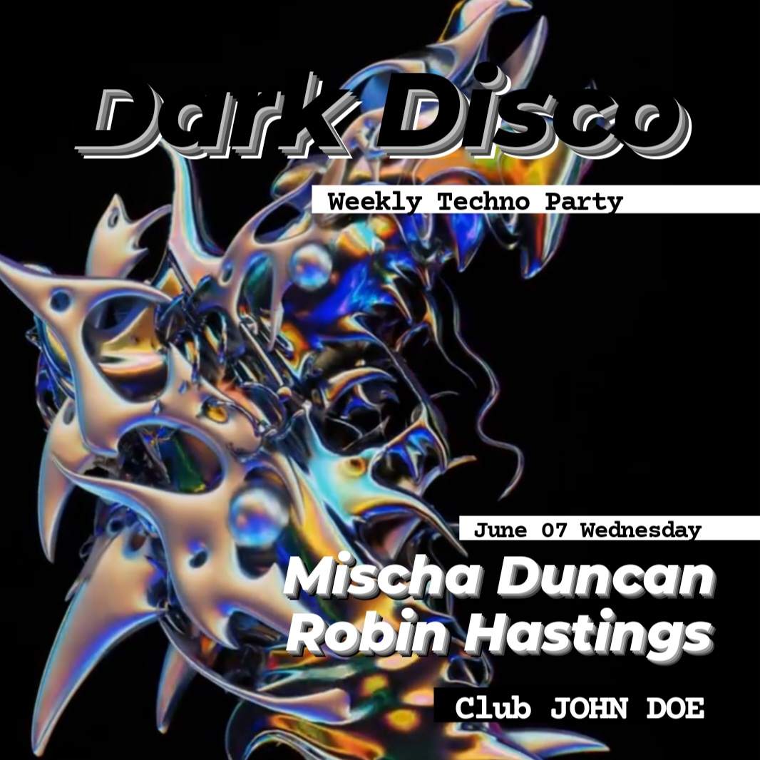 DARK DISCO with Robin Hastings & Mischa Duncan bei John Doe, Amsterdam