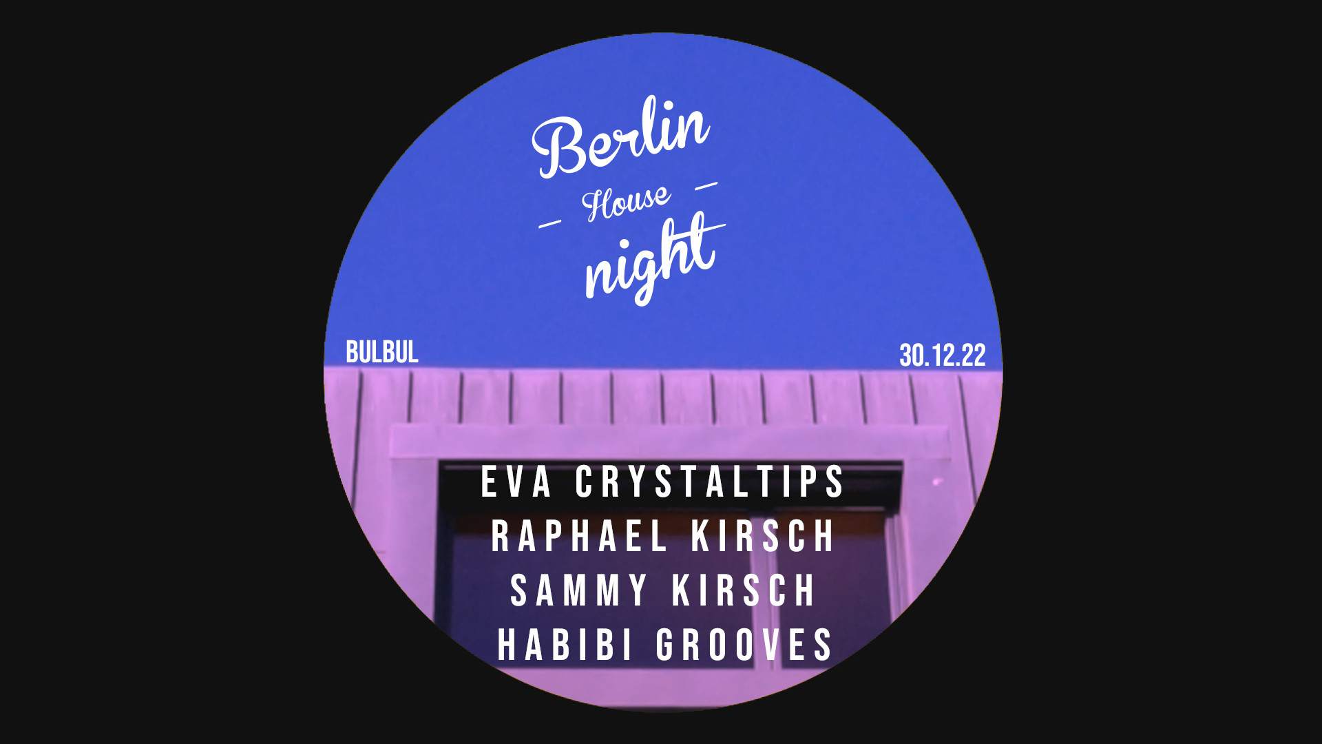 Berlin House Night: Eva Crystaltips, Raphael Kirsch, Sammy Kirsch ...