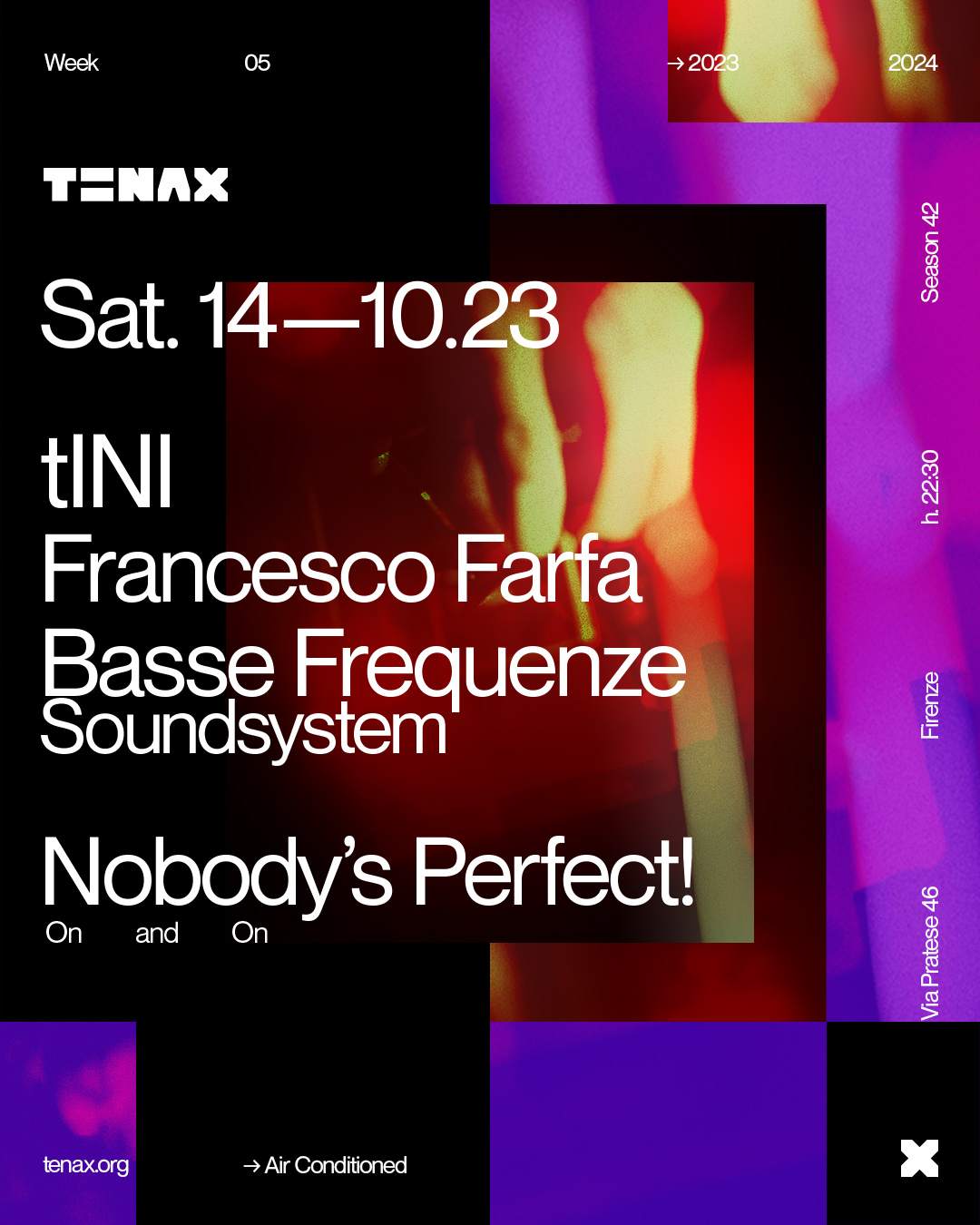 Tenax Nobody's Perfect! with tINI, Francesco Farfa, Basse Frequenze ...