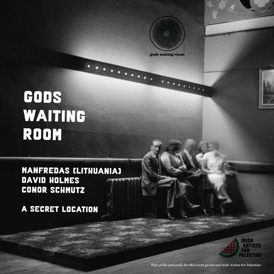 God's Waiting Room with David Holmes, Manfredas and Conor Schmutz (BYOB //SECRET LOCATION) at ...