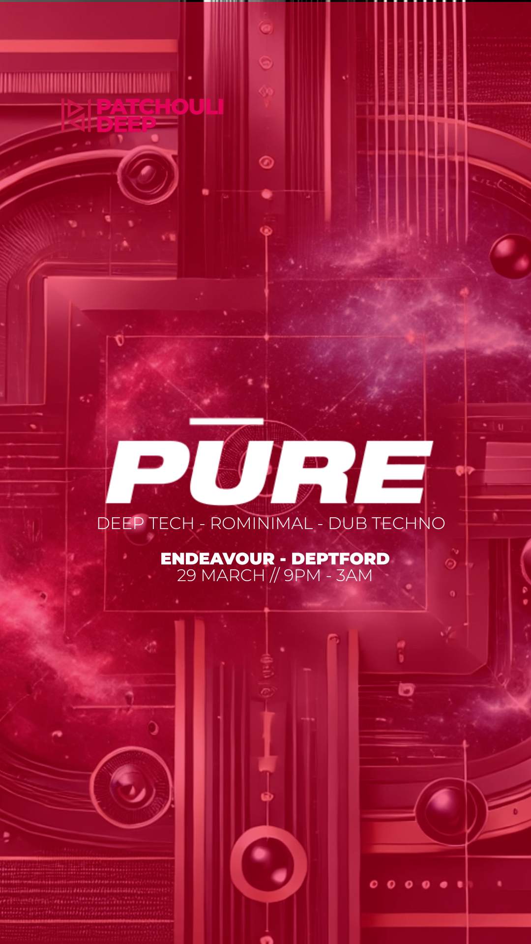 PŪRE - Deep Tech - Rominimal - Dub Techno [Patchouli Deep presents] at Endeavour, London