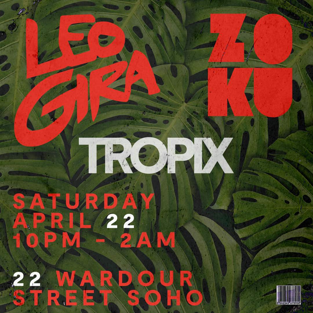TROPIX SPECIAL at ZOKUSOHO with LEOGIRA at Zoku Soho, London