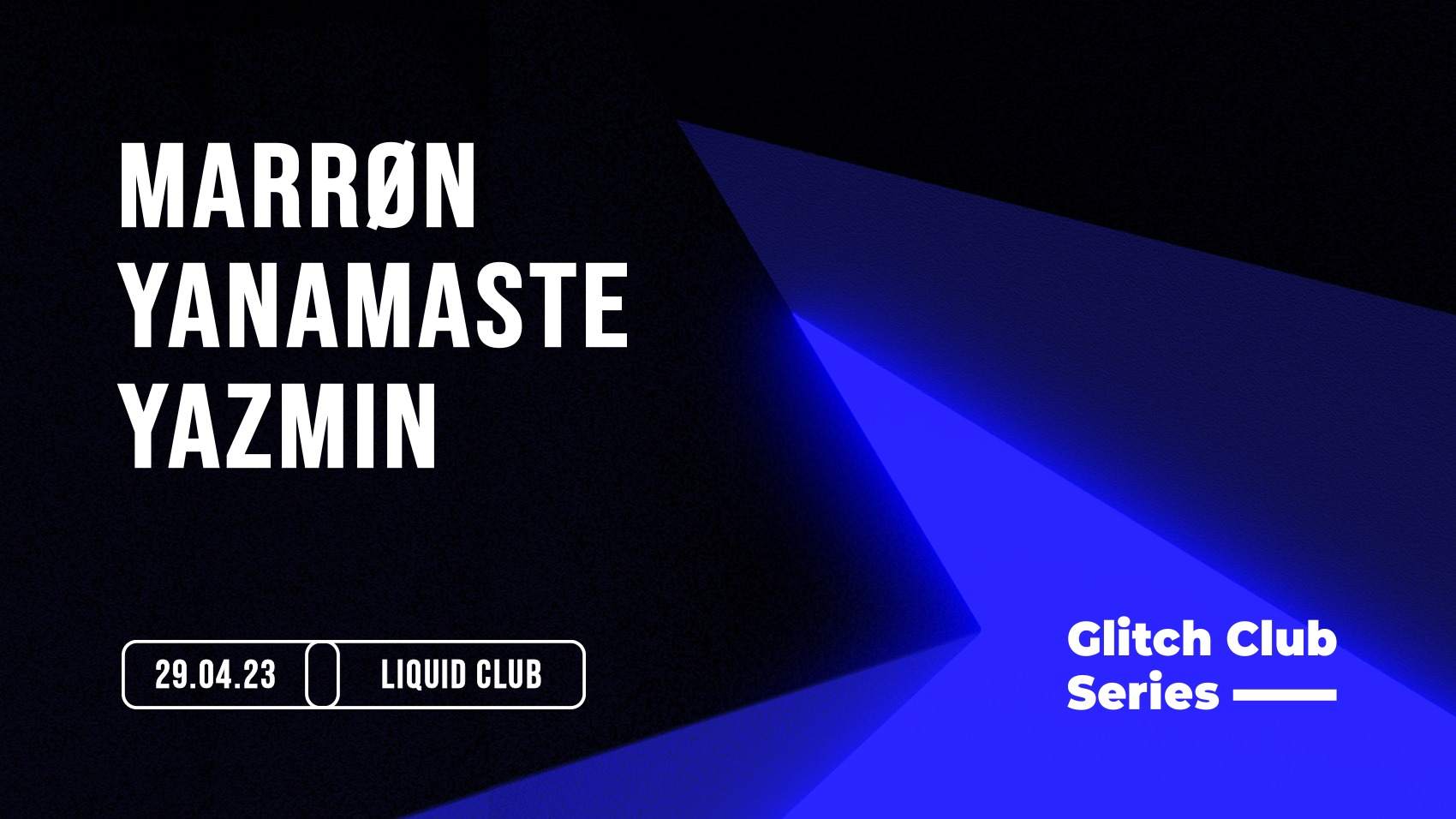 Glitch Club Series: MARRØN, Yanamaste at Liquid Club, Malta