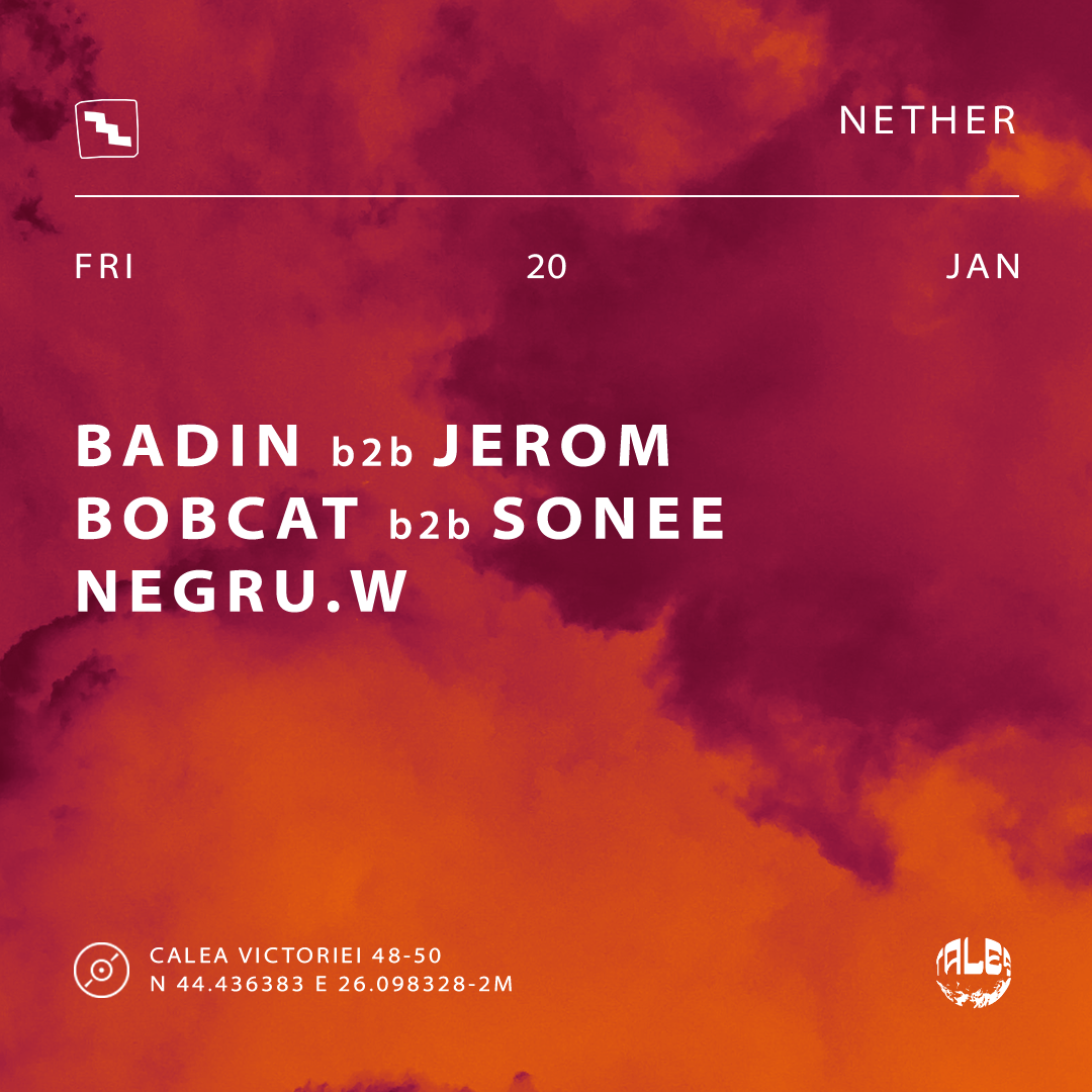 Friday Night w. Badin Jerom BobCat Sonee Negru.W at Nether Club, Bucharest