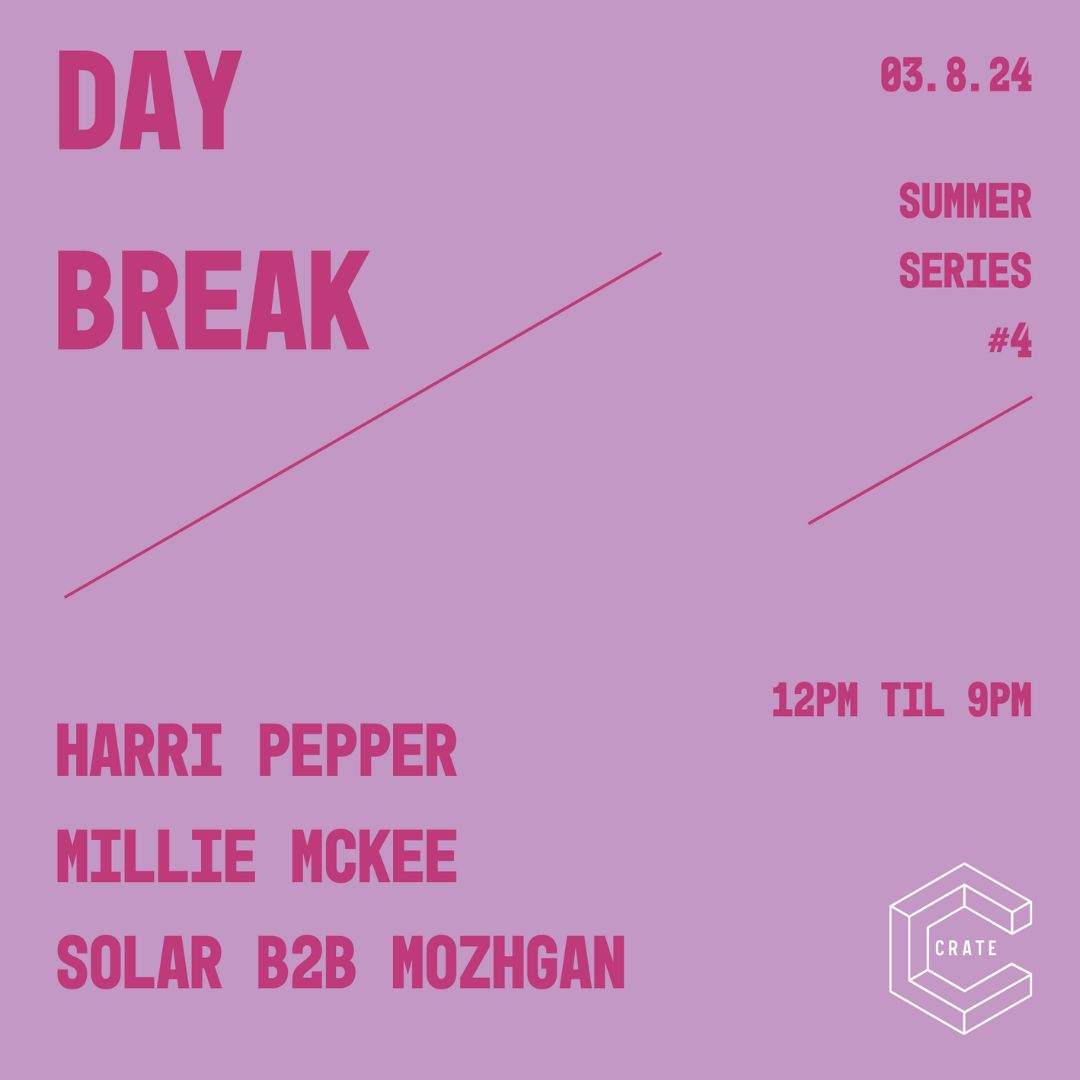 Day Break / Harri Pepper, Millie McKee, Solar b2b Mozhgan, Nathan ...