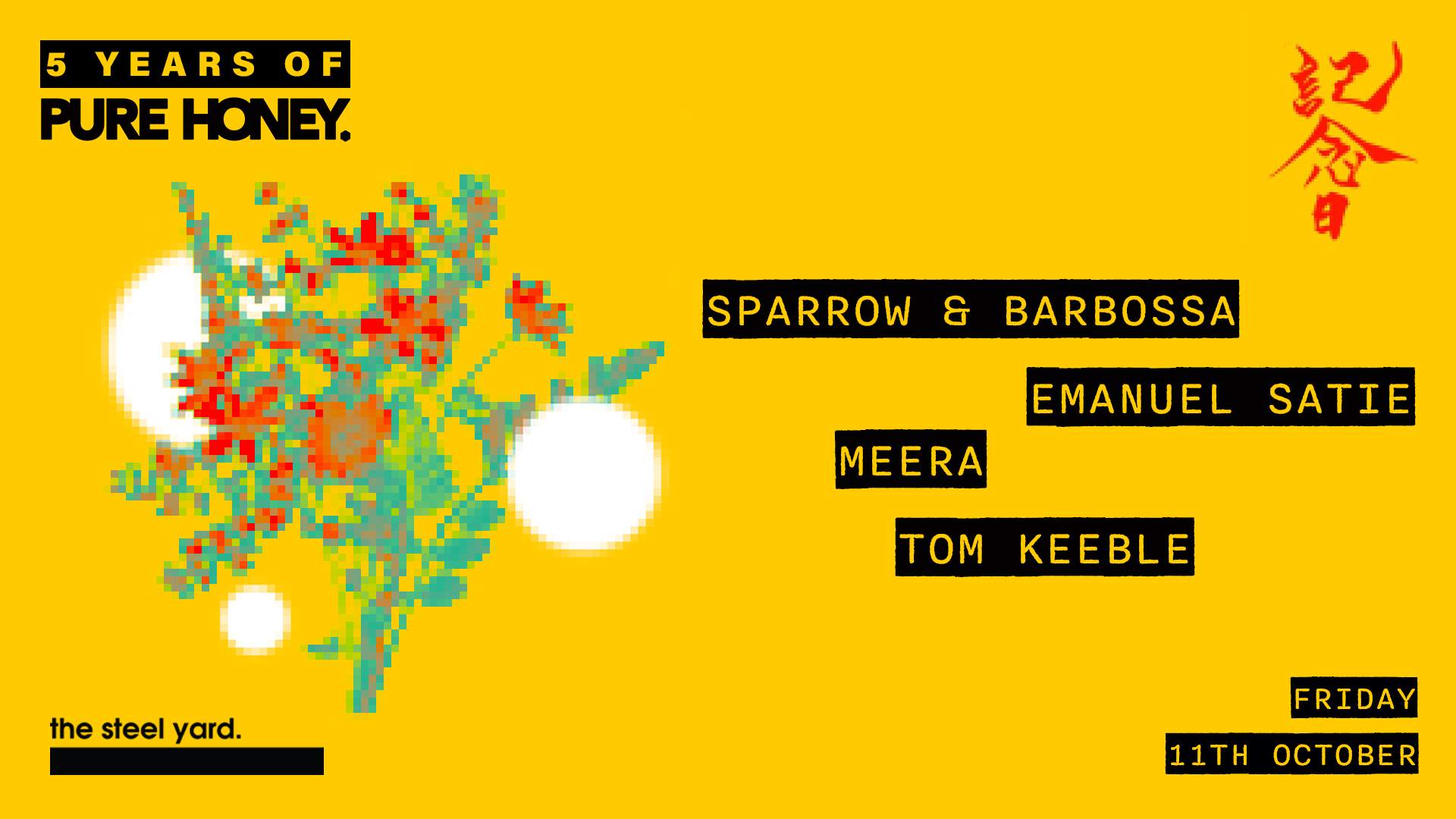 5 Years of Pure Honey: Sparrow & Barbossa, Emanuel Satie, Meera, Tom Keeble at The Steel Yard ...