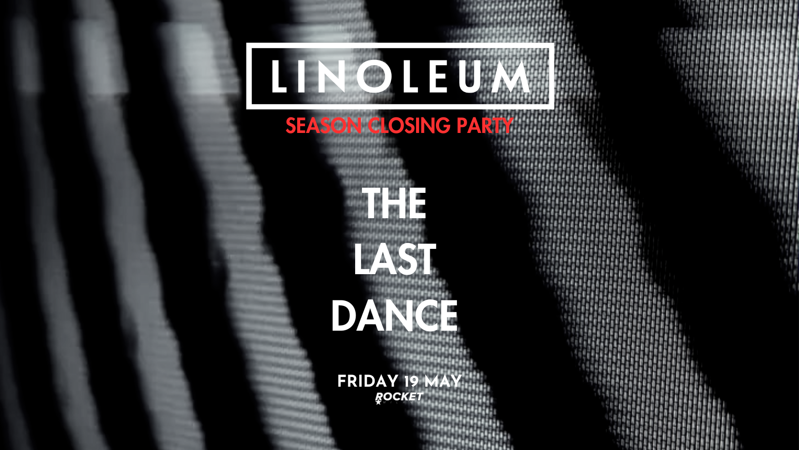 LINOLEUM - SEASON CLOSING PARTY - THE LAST DANCE - Rocket Club Milano ...