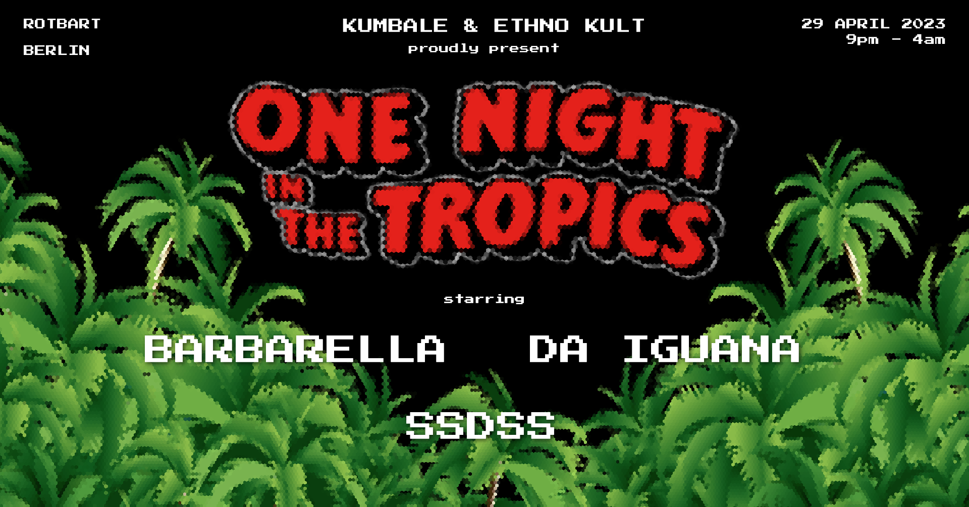 One Night In the Tropics with Barbarella, Da Iguana & SSDSS at Rotbart ...
