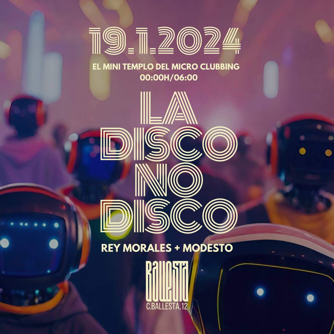 LA DISCO NO DISCO: Rey Morales + Modesto at Ballesta Club, Madrid