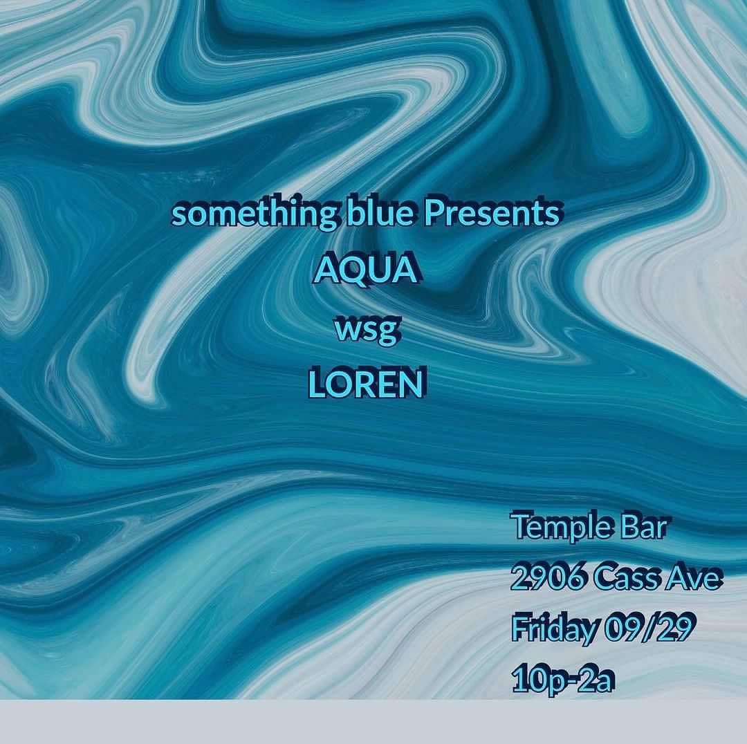 AQUA presented by something blue wsg Loren at Temple Bar, Detroit