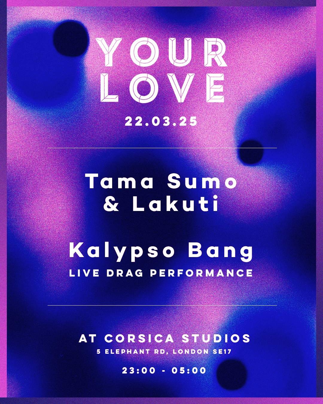 Your Love with Lakuti & Tama Sumo and Kalypso Bang at Corsica Studios, London