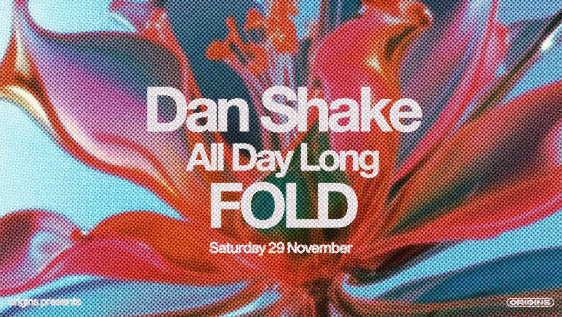 Origins: Dan Shake (All Day Long) [SOLD OUT] at FOLD, London
