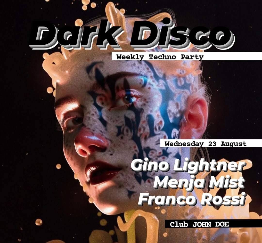 DARK DISCO with Gino Lightner, Menja Mist & Franco Rossi at John Doe ...