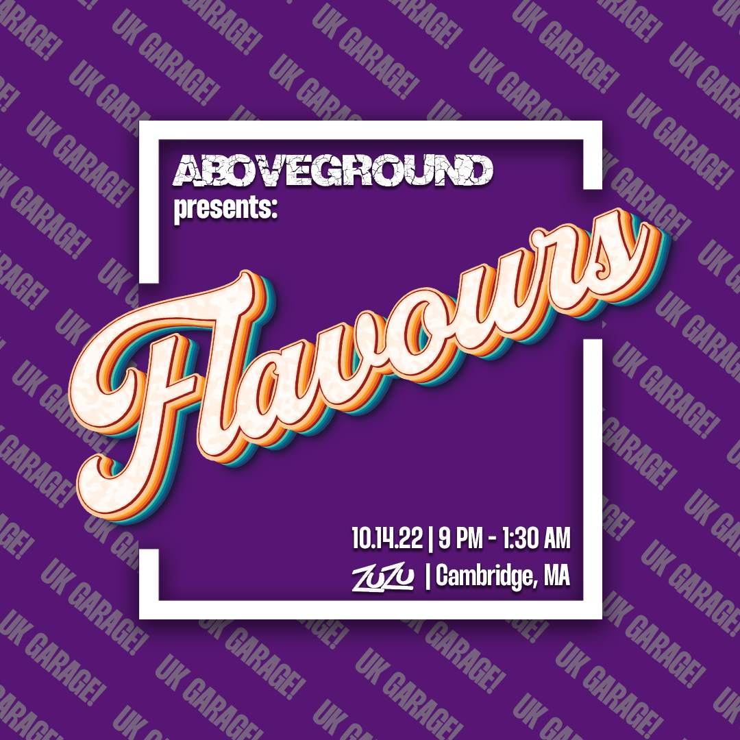 AboveGround presents: [UK Garage] Flavours at Zuzu, Massachusetts
