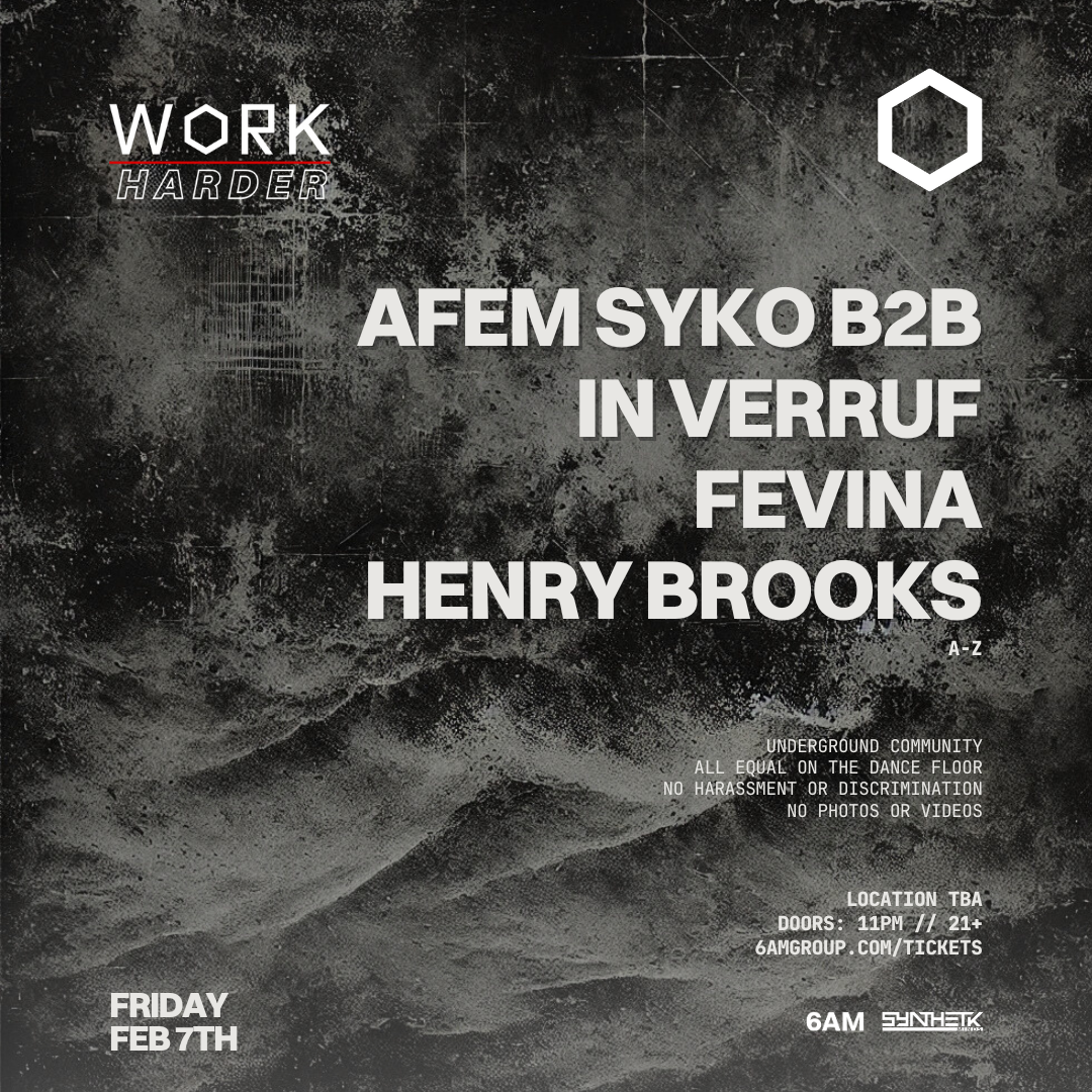 WORK Harder presents: Afem Syko b2b In Verruf, FEVINA, & Henry Brooks ...