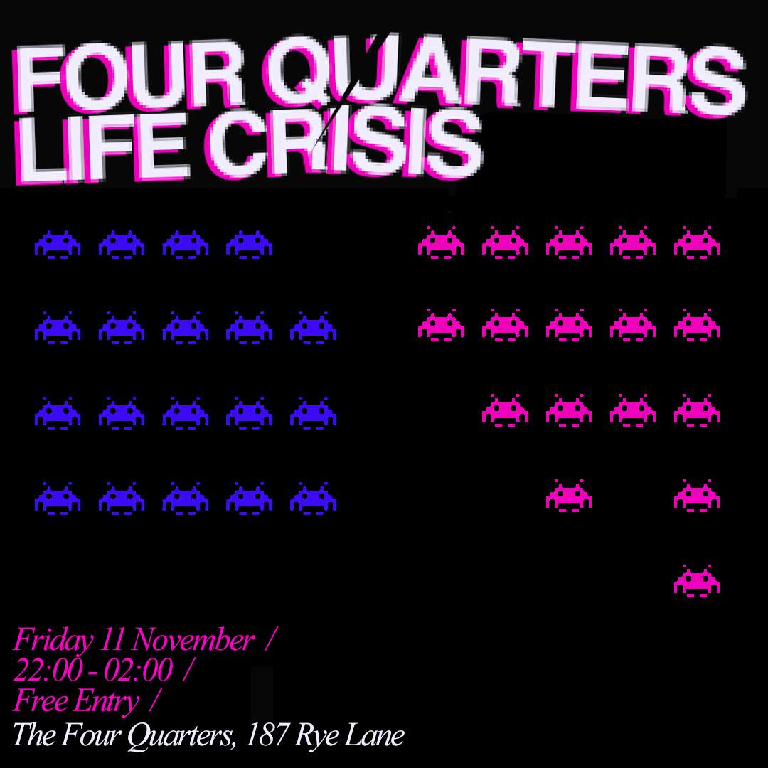 Four Quarters Life Crisis at Four Quarters, London