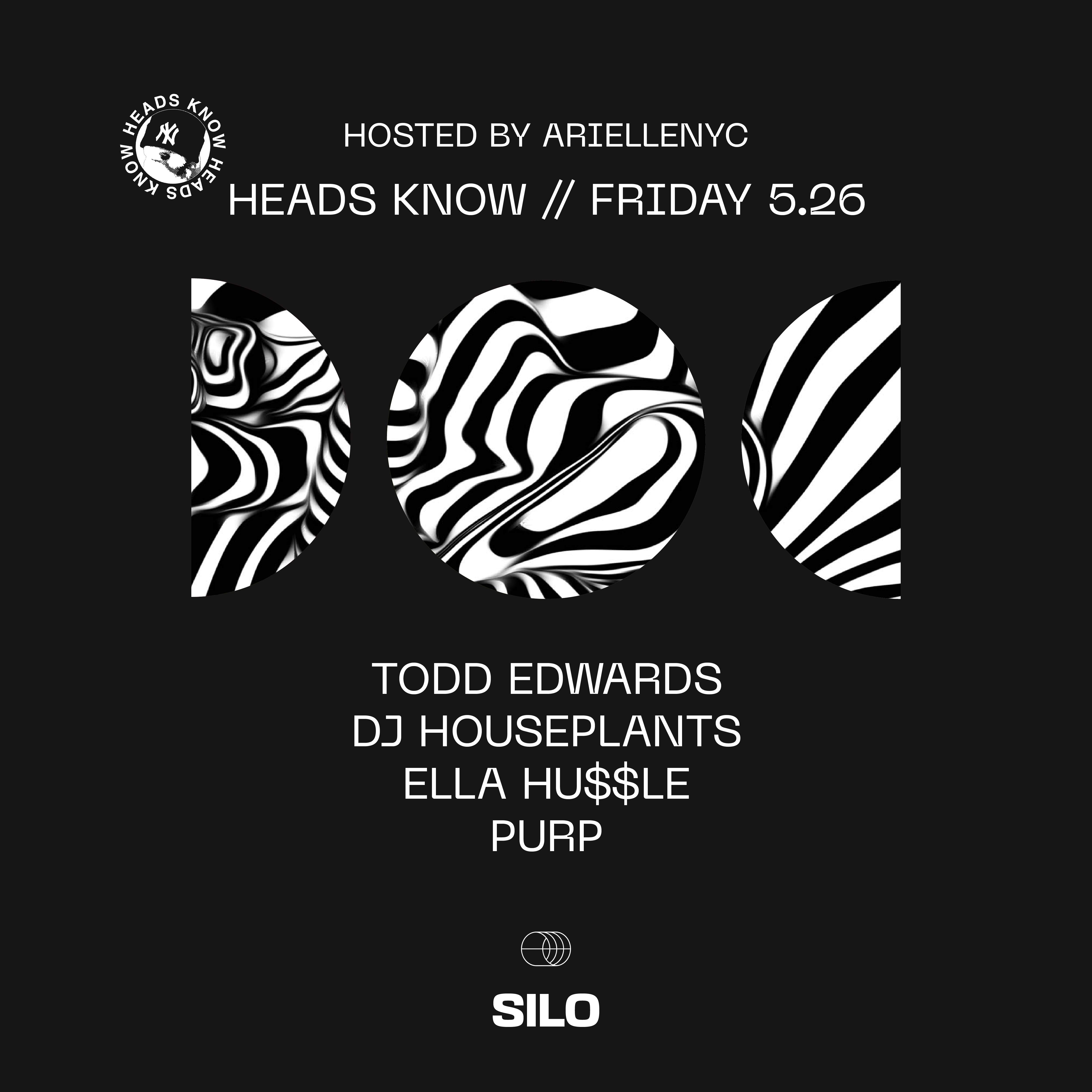 HEADS KNOW: Todd Edwards / DJ Houseplants / Ella Hu$$le / Purp at SILO ...