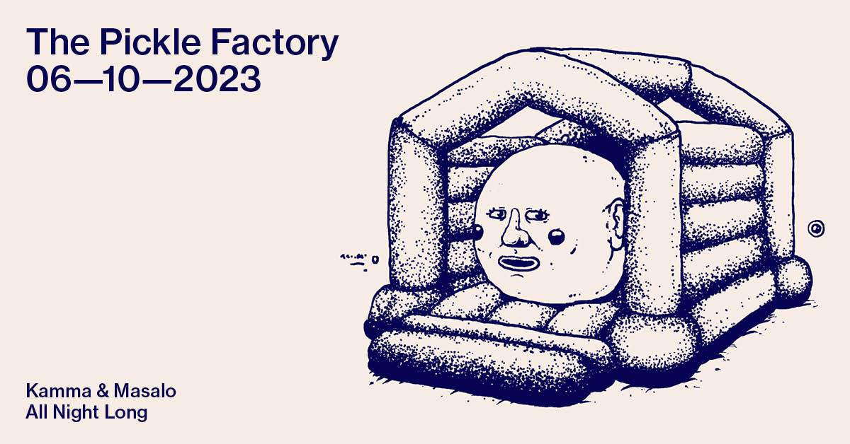 The Pickle Factory with Kamma & Masalo All Night Long at The Pickle ...