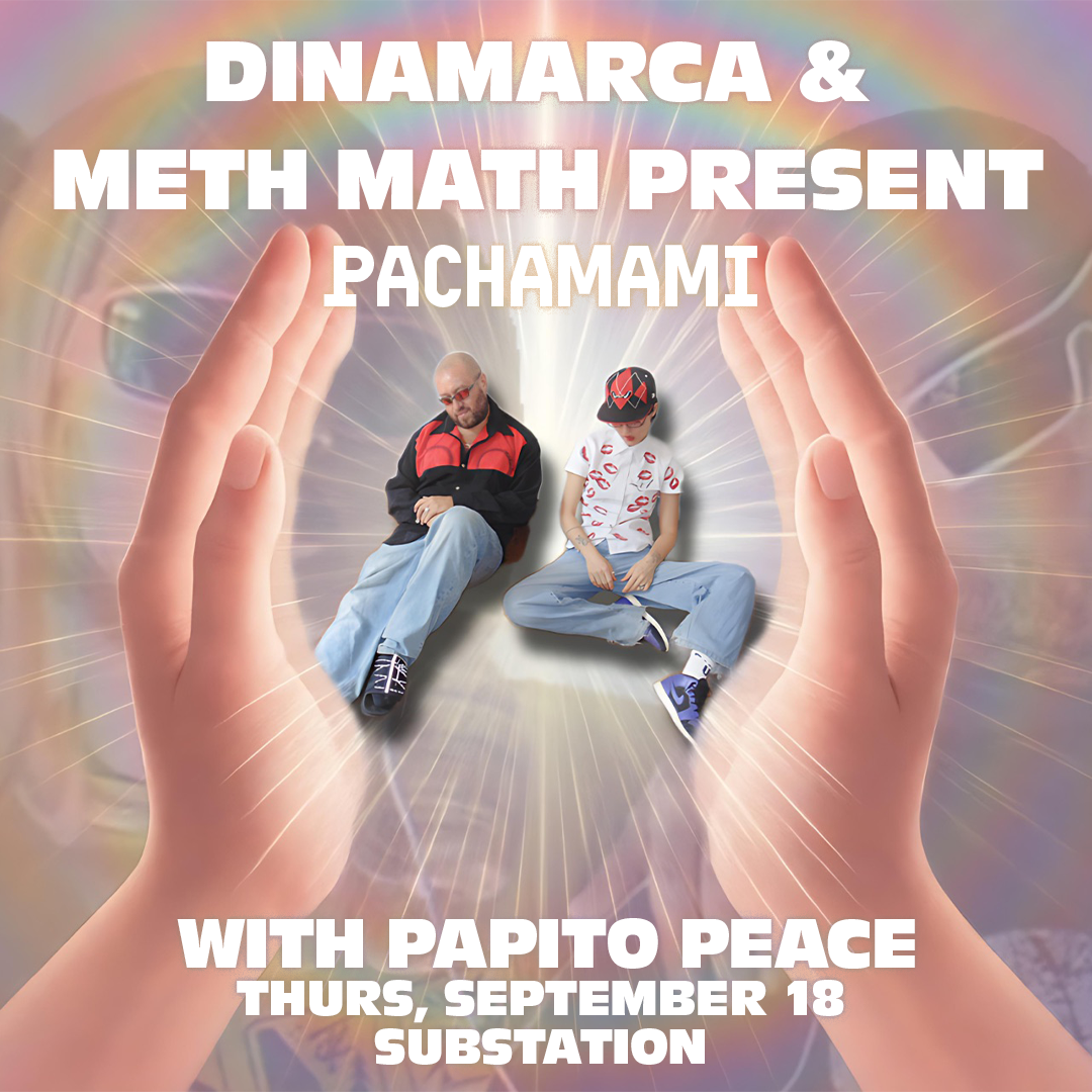 Dinamarca + Meth Math present Pachamami at Substation, Seattle