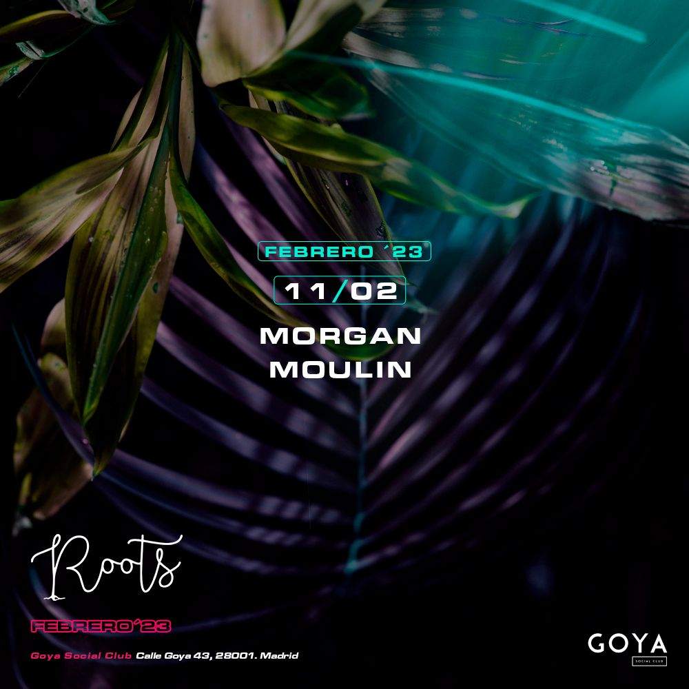 Roots with Morgan + Moulin at Goya Social Club, Madrid