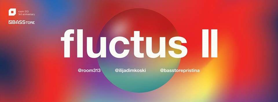 Room 313 Third Anniversary: Fluctus II en Basstore, Kosovo