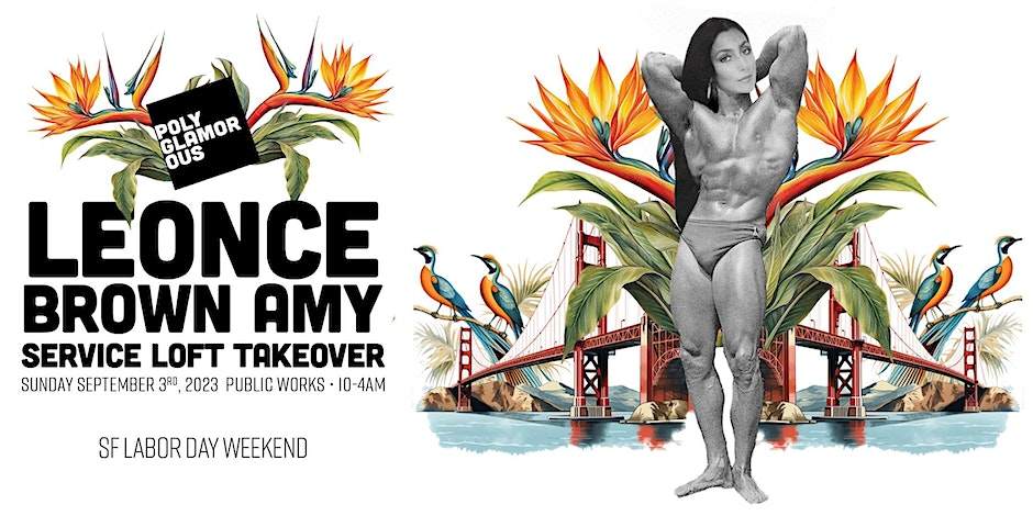 Polyglamorous SF Labor Day: Leonce & Brown Amy at Public Works, San ...