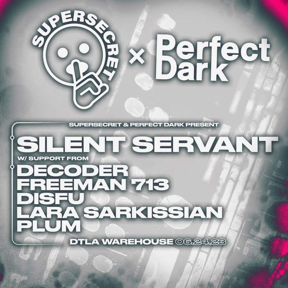 SuperSecret x Perfect Dark present Silent Servant at TBA - DTLA, Los ...