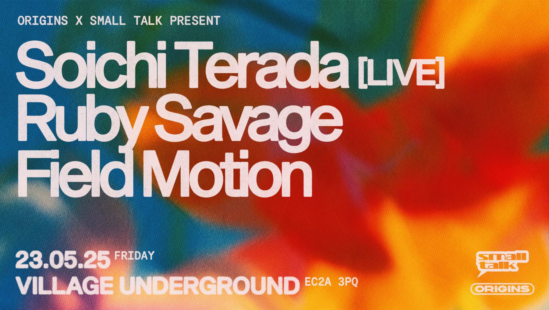 Origins x Small Talk: Soichi Terada [Live], Ruby Savage & Field Motion ...