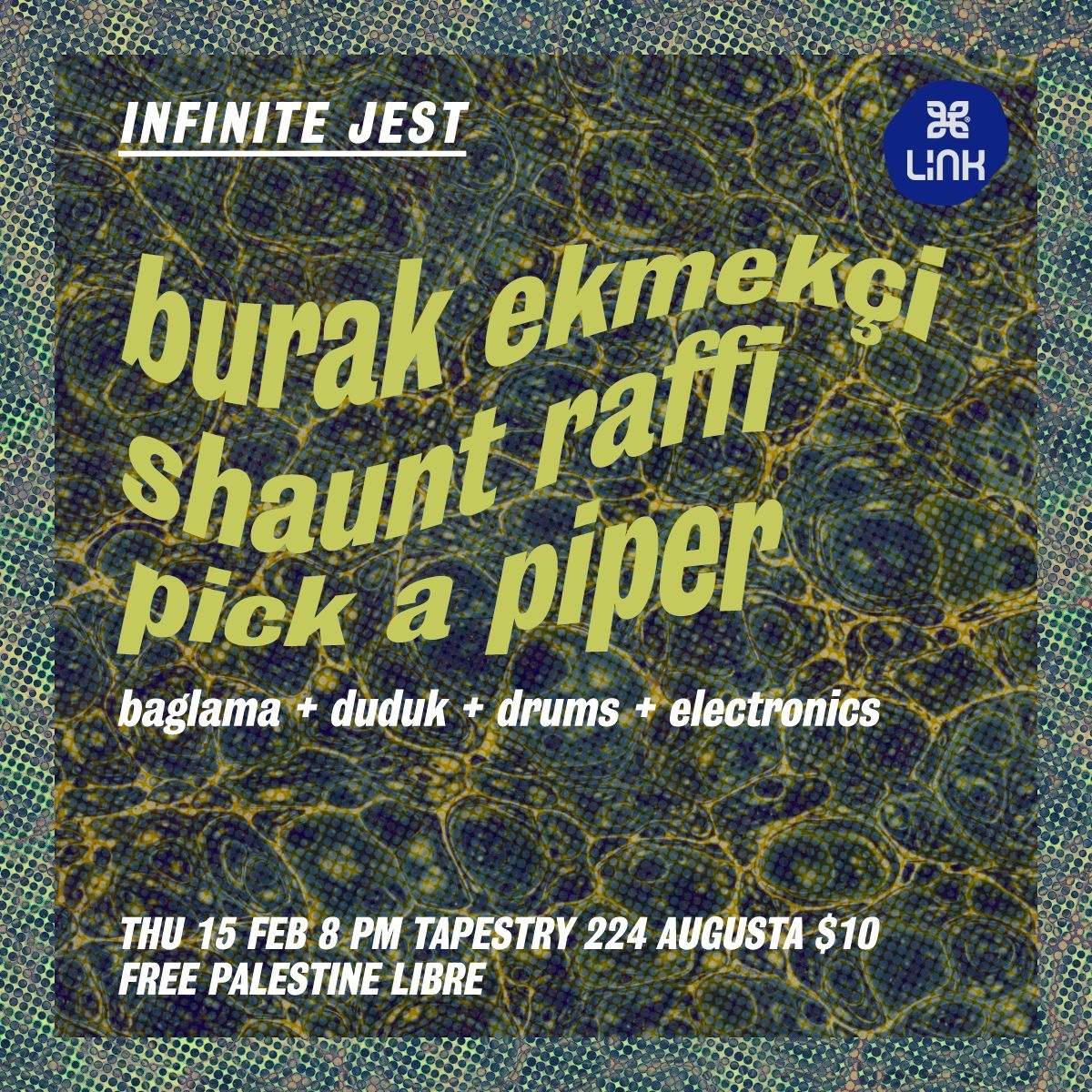 Infinite Jest: Pick a Piper, Shaunt Raffi, Burak Ekmekci at Tapestry ...