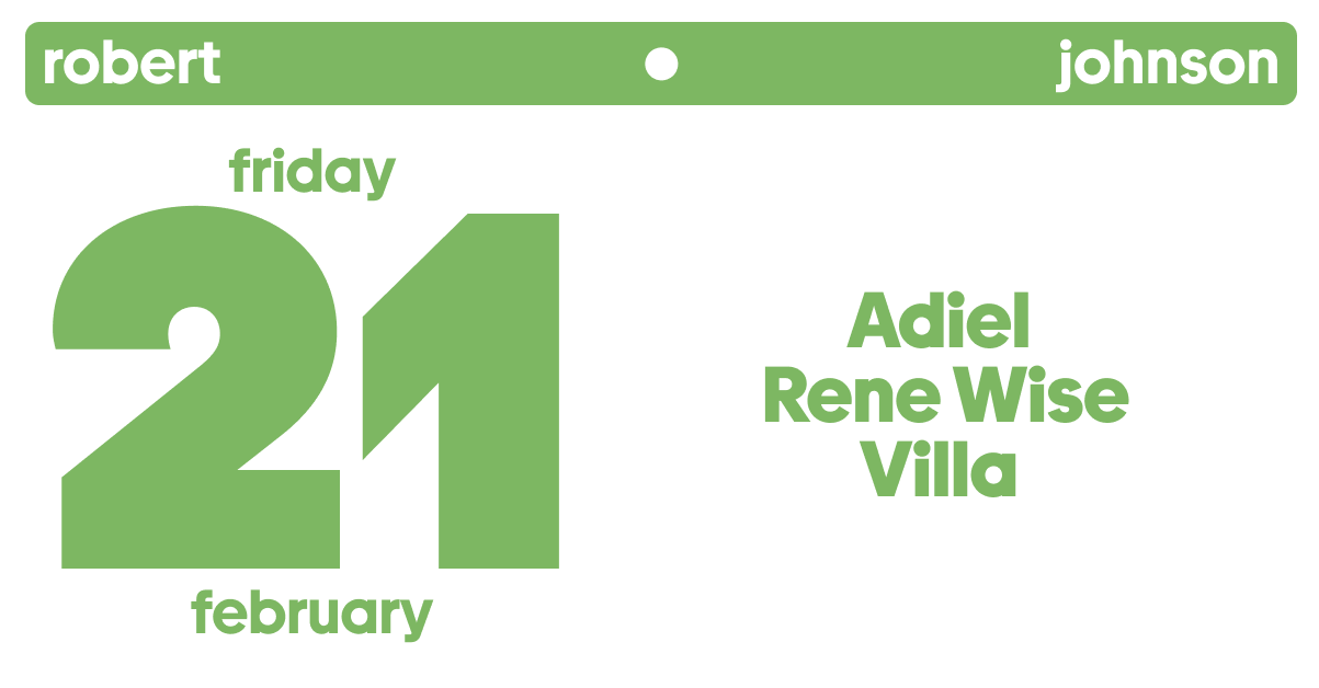 Electric Friday / Adiel / Rene Wise / Villa at Robert Johnson, Hesse