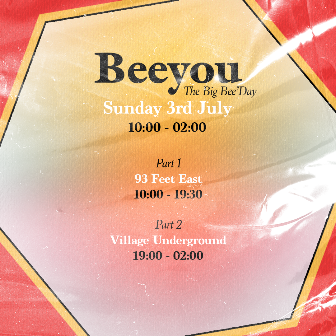 Beeyou: The Big Bee'Day - Part 1 at 93 Feet East, London