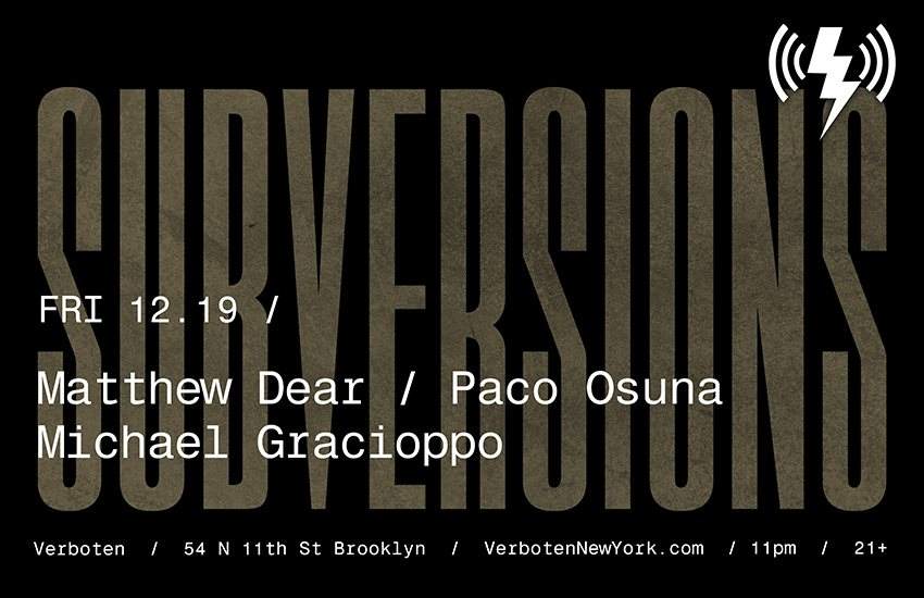 Subversions: Matthew Dear / Paco Osuna / Michael Gracioppo at Verboten ...