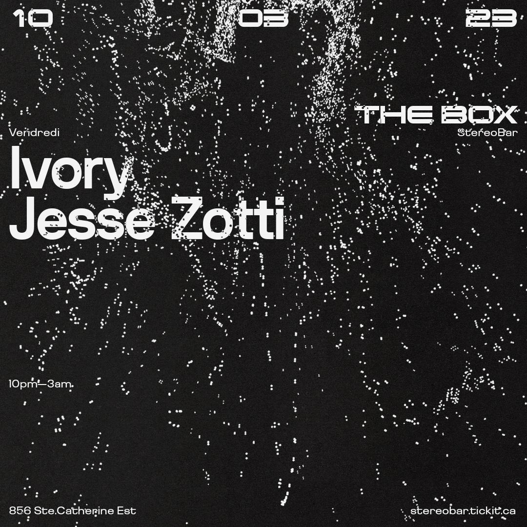 The Box: Ivory - Jesse Zotti at StereoBar, Montreal