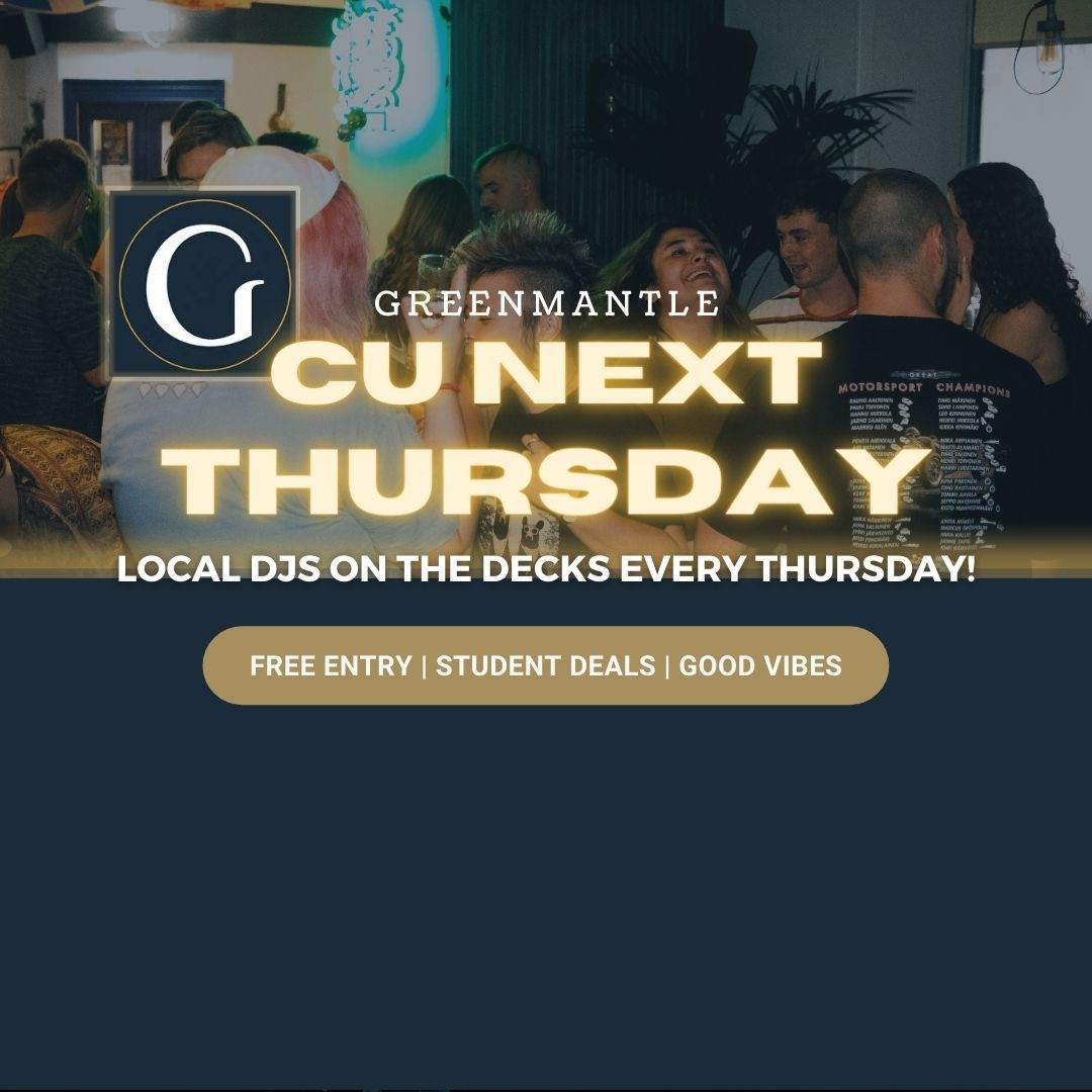 C U Next Thursday at Greenmantle, Edinburgh