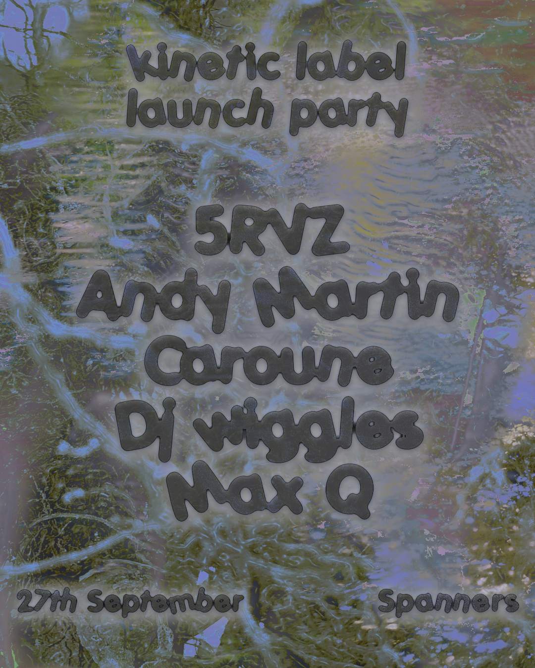 kinetic label launch party: 5RVZ, Andy Martin, Caroune, Dj wiggles ...