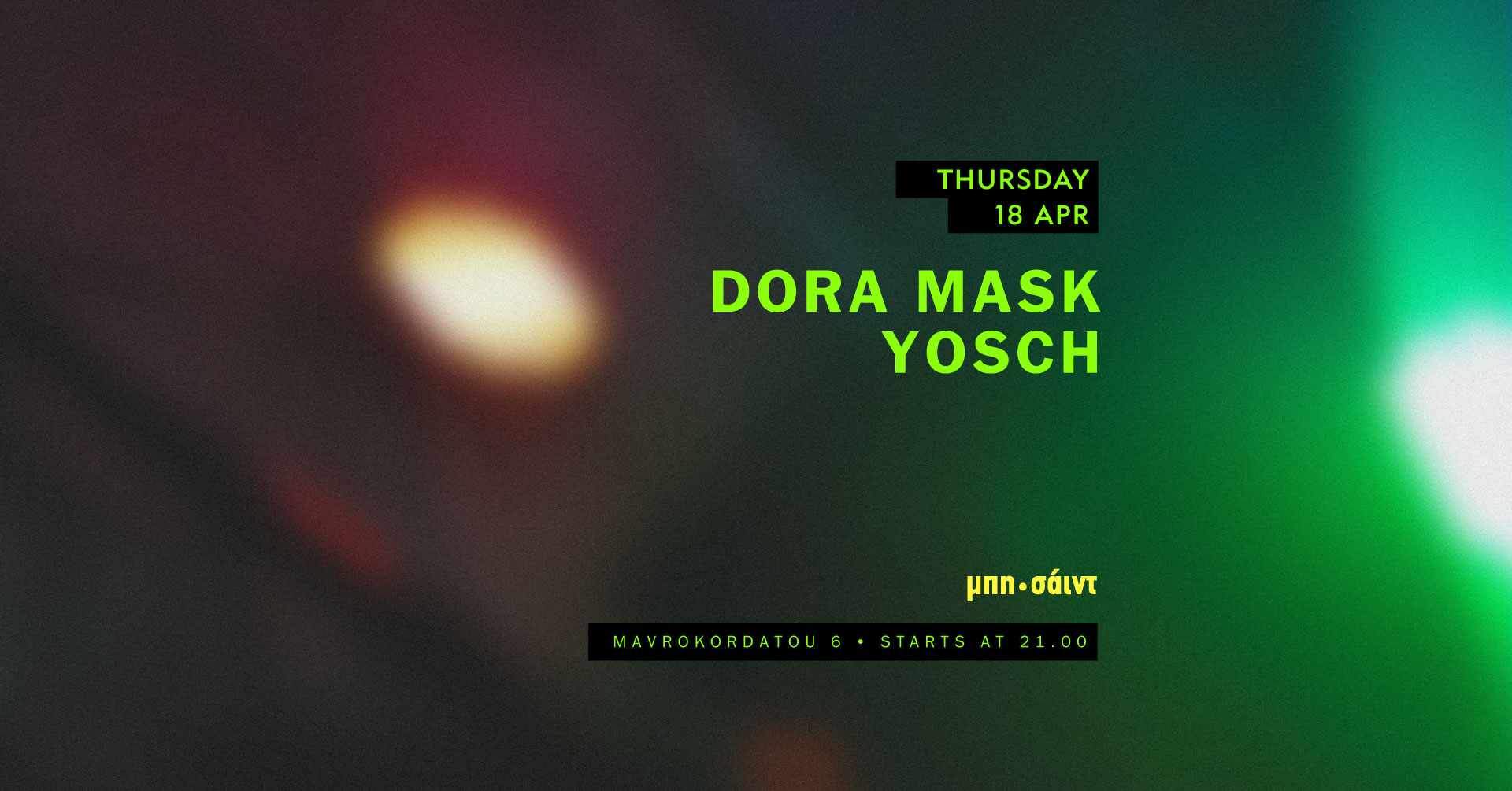 Dora Mask / Yosch at b•side athens, Athens