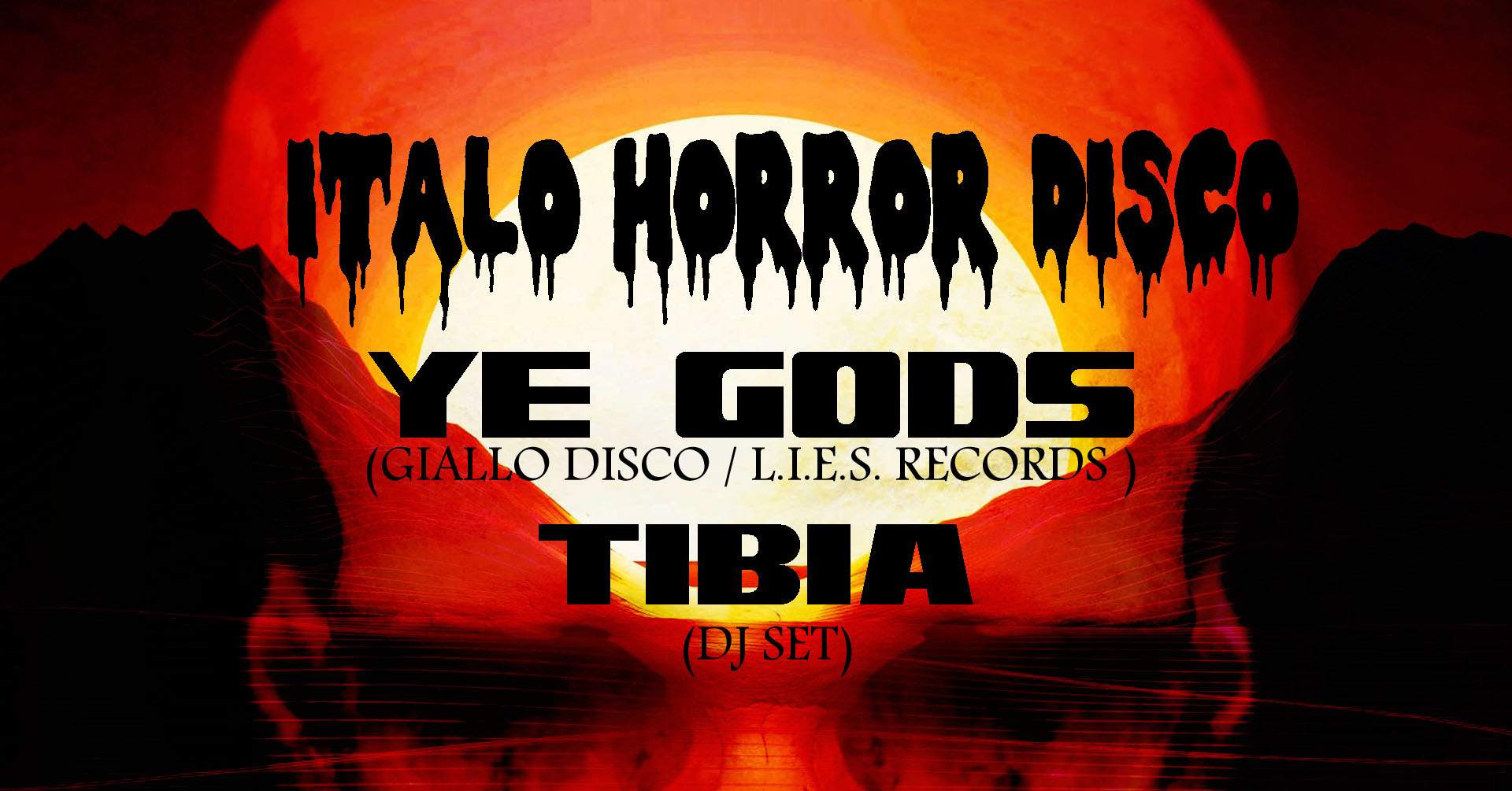Italo Horror Disco - Ye Gods / TIBIA (DJ SET) w Slice Me Nice DJs at ...