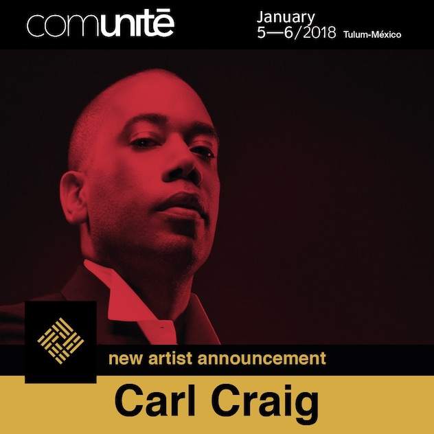 Carl Craig added to Comunité 2018 lineup in Tulum · News RA